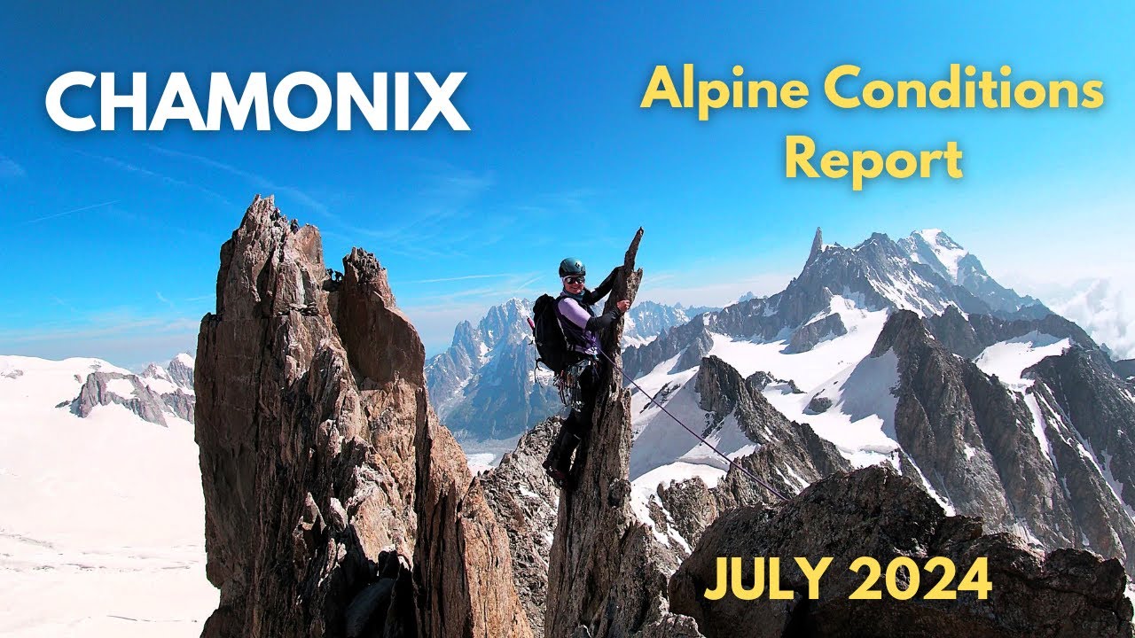 CHAMONIX Alpine Conditions Report 4 | It's getting hot in here! - YouTube