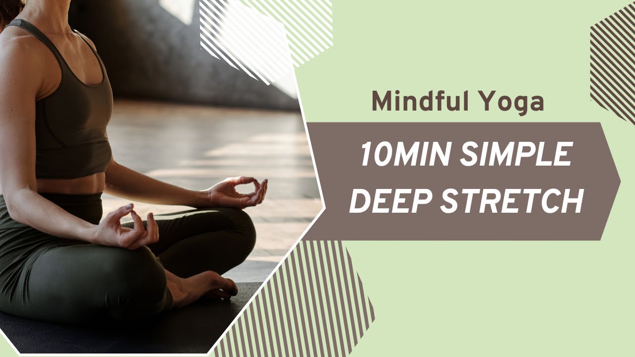 Mindful Yoga: 10min Simple Deep Stretch - YouTube
