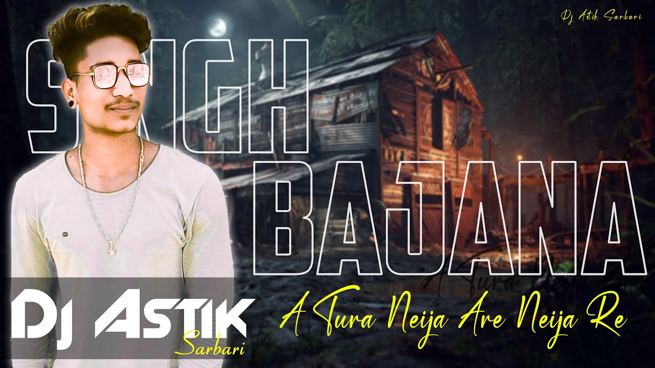 A Tura Neija Are Neija Re Sambalpuri Singh Bajna Mix Dj Astik Sarbari ...