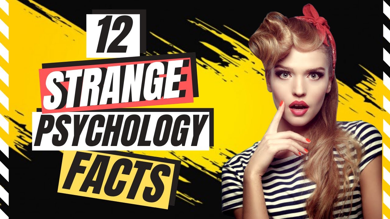 Top 12 Strange Psychology Facts | Psychology Facts about Human Behavior ...