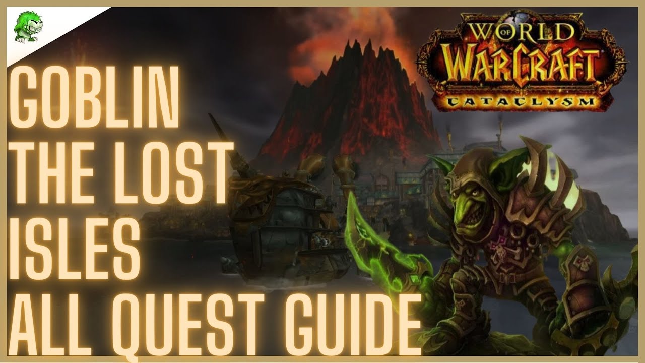 Cataclysm Classic Goblin The Lost Isles Zone ALL Quest Guide - YouTube
