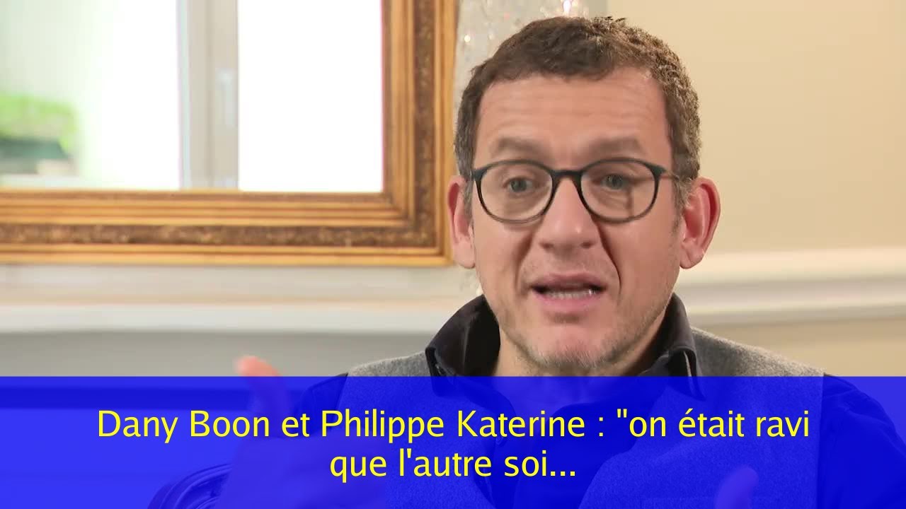 Dany Boon et Philippe Katerine : "on était ravi que l'autre soit drôle ...