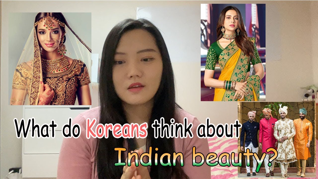 What Do Koreans Think About Indian Beauty YouTube