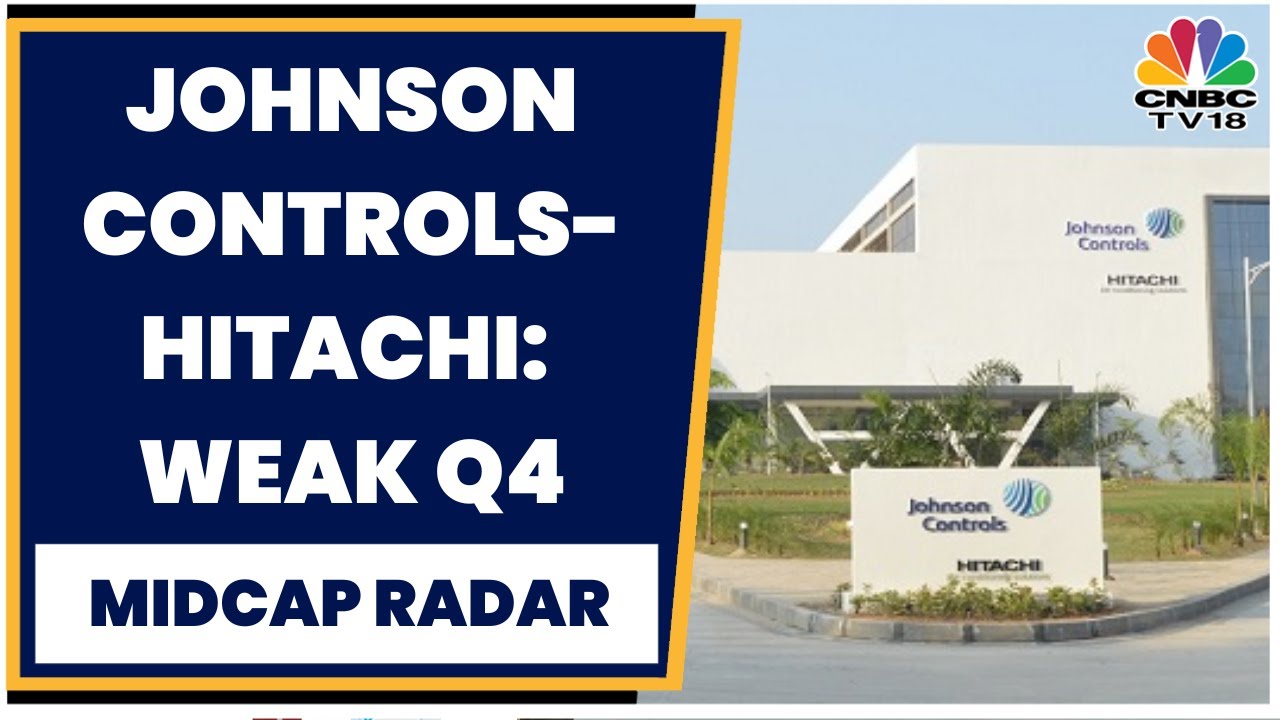 Weak Q4 Weighs Down Johnson Controls-Hitachi | Midcap Radar | CNBC TV18 - YouTube