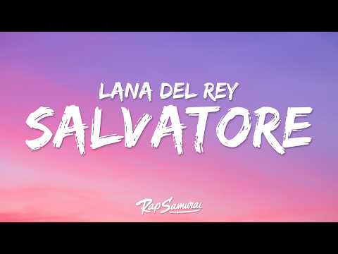 Lana Del Rey - Salvatore (Lyrics)