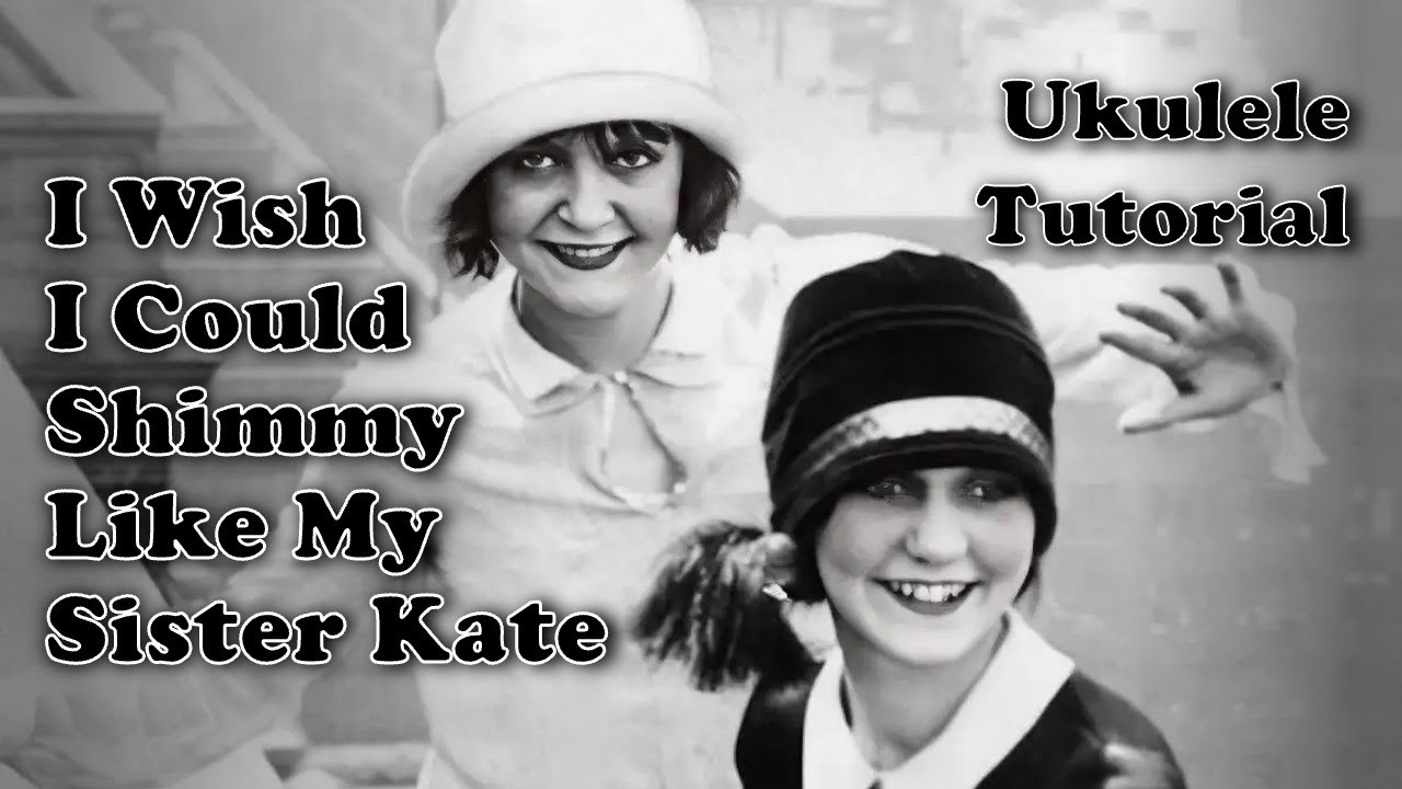 I Wish I Could Shimmy Like My Sister Kate - Ukulele Tutorial - The ...