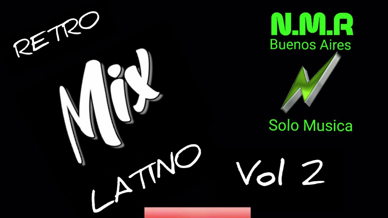 RETRO MIX LATINO VOL 2 (2020) NUSICA N.M.R BUENOS AIRES - YouTube