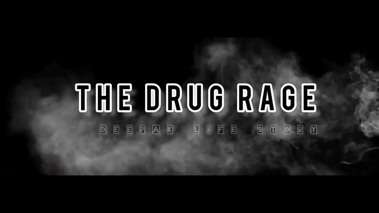 THE DRUG RAGE - YouTube