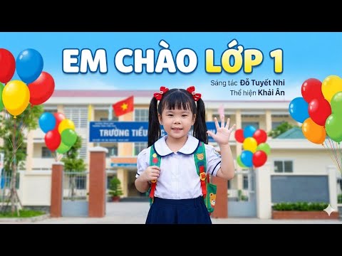 Em Chào Lớp Một - Sáng tác: Đỗ Tuyết Nhi - Thể hiện: Khải Ân