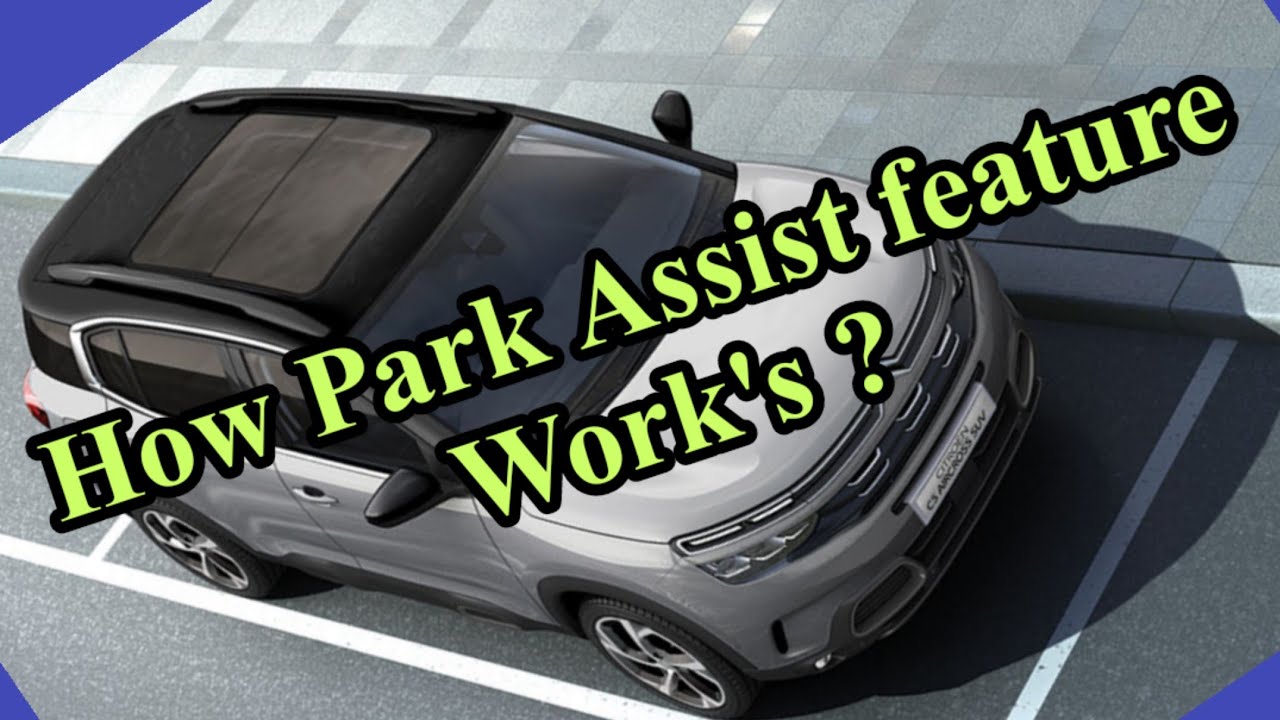 How PARK ASSIST FEATURE Works ? Let's understand this feature carefully ...