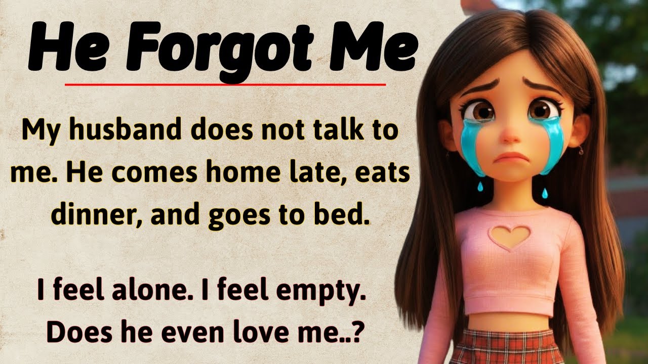 Learn English through Stories Level 3⭐ He Forgot Me - Emotional English ...