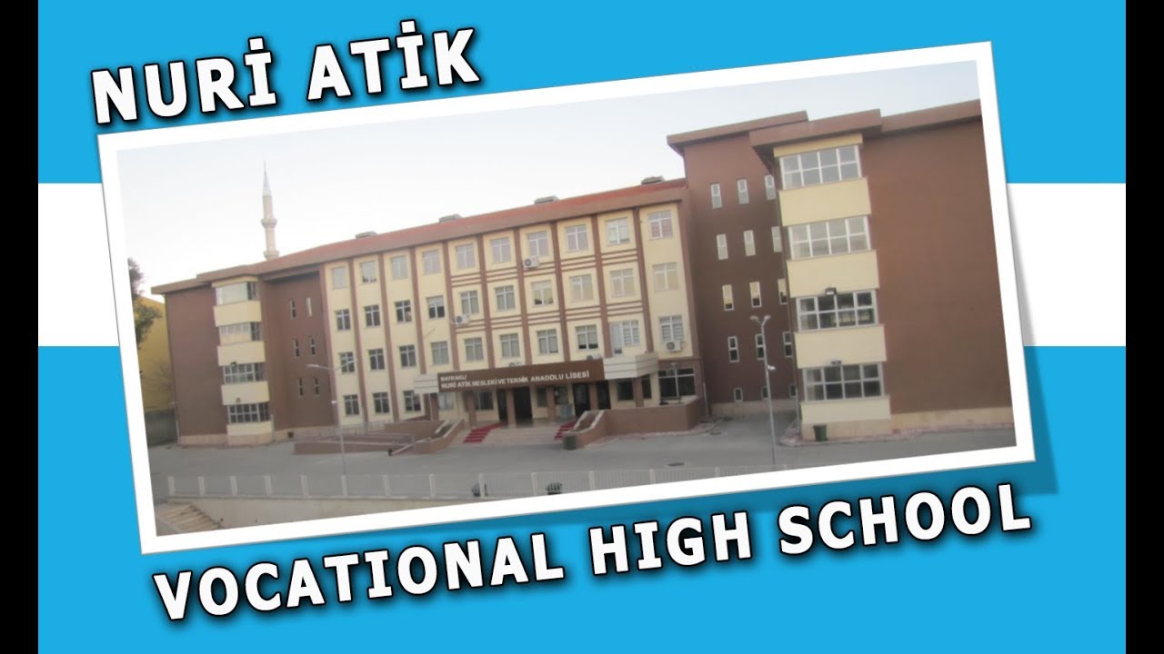 Nuri Atik Vocational High School - YouTube