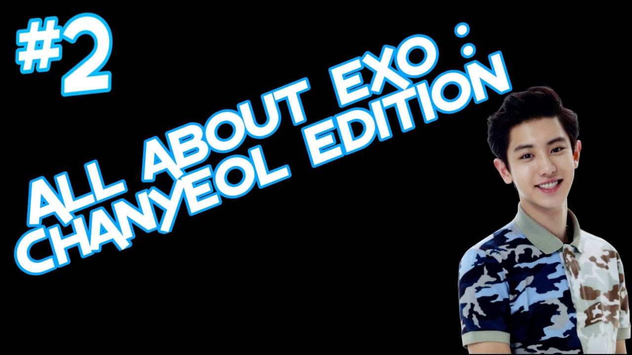 All About Exo: Park Chanyeol Edition - YouTube