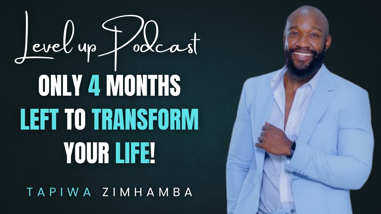 LEVEL UP PODCAST| ONLY 4 MONTHS LEFT TO TRANSFORM YOUR LIFE - YouTube