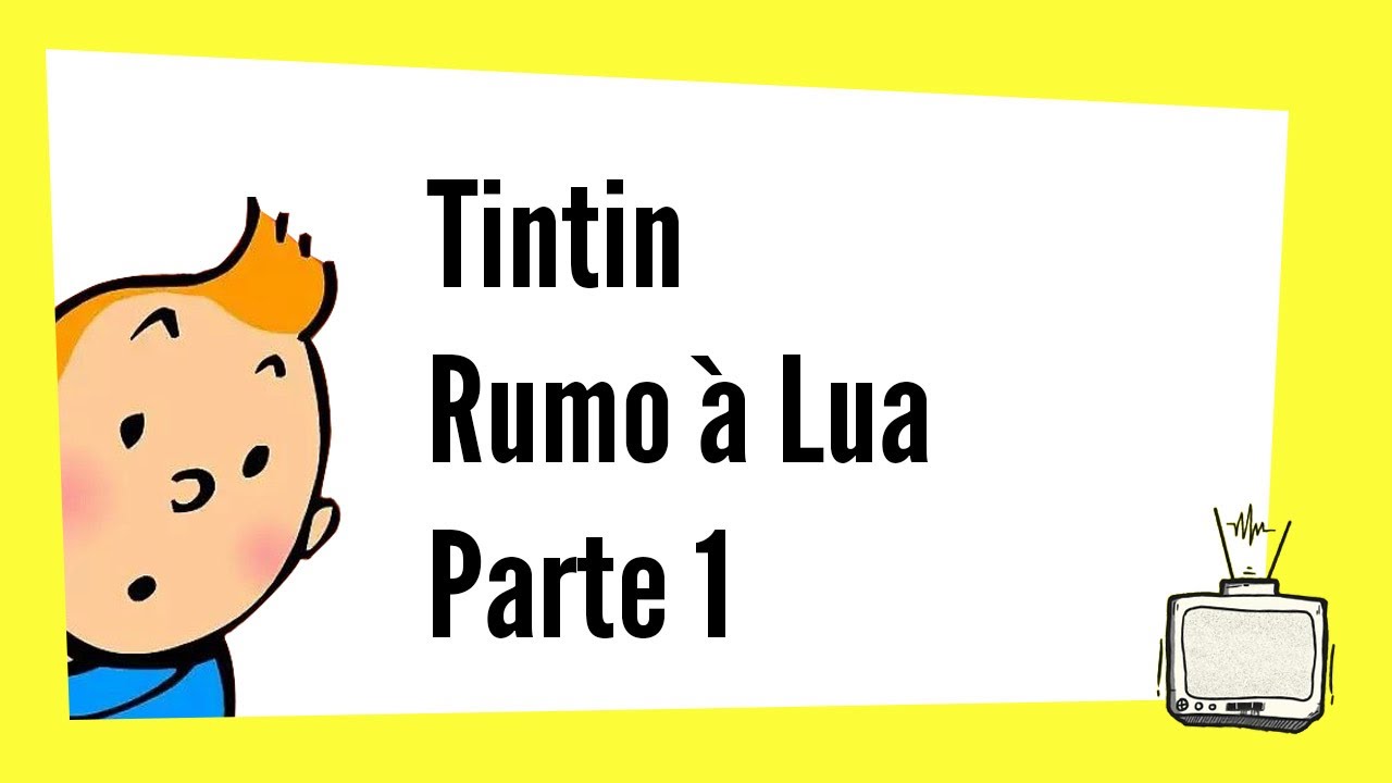 Tintin Episódio 35 Rumo à Lua Parte 1 - YouTube