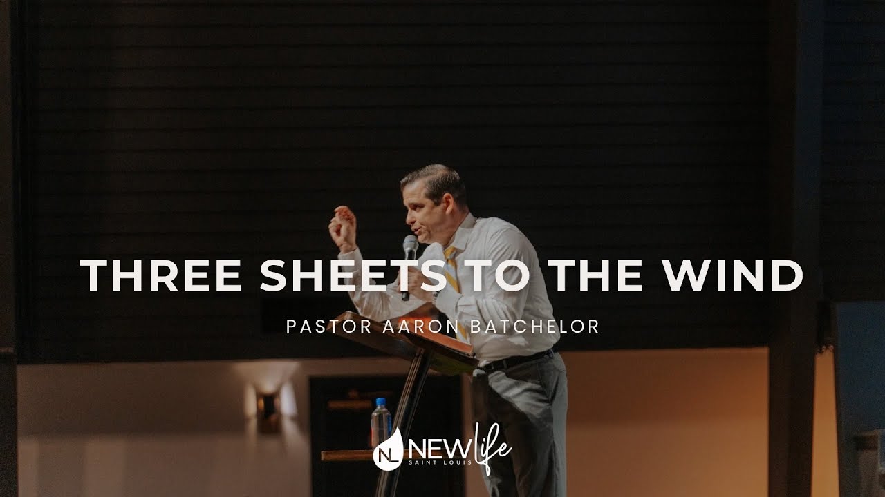 Three Sheets to the Wind | Pastor Aaron Batchelor - YouTube