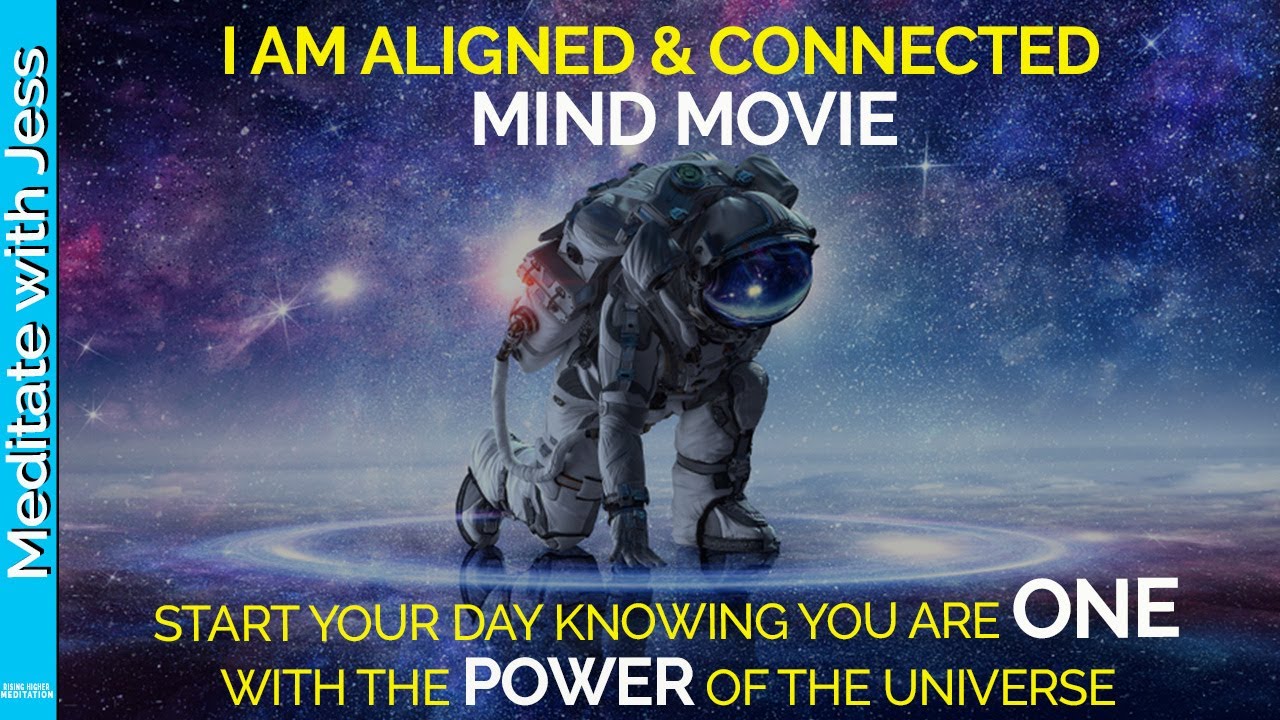 Mind Movie | I AM Aligned, Connected, & One With Life & The Creator ...