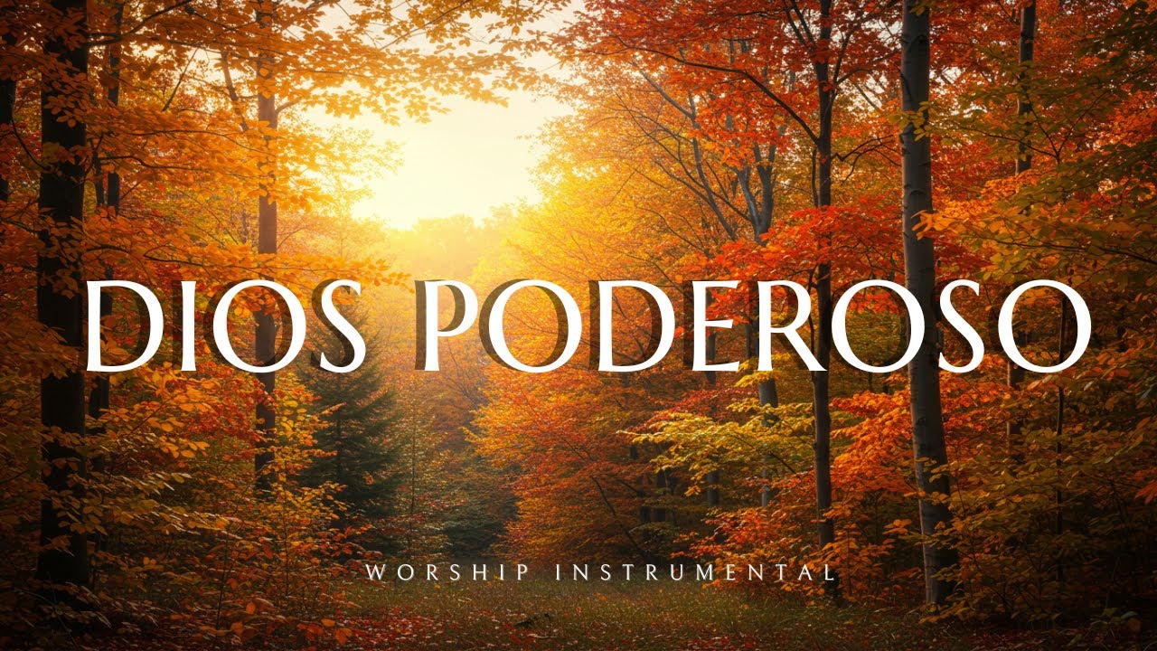 DIOS PODEROSO | ADORACION INSTRUMENTAL // MOMENTO PARA ORAR Y MEDITAR ...