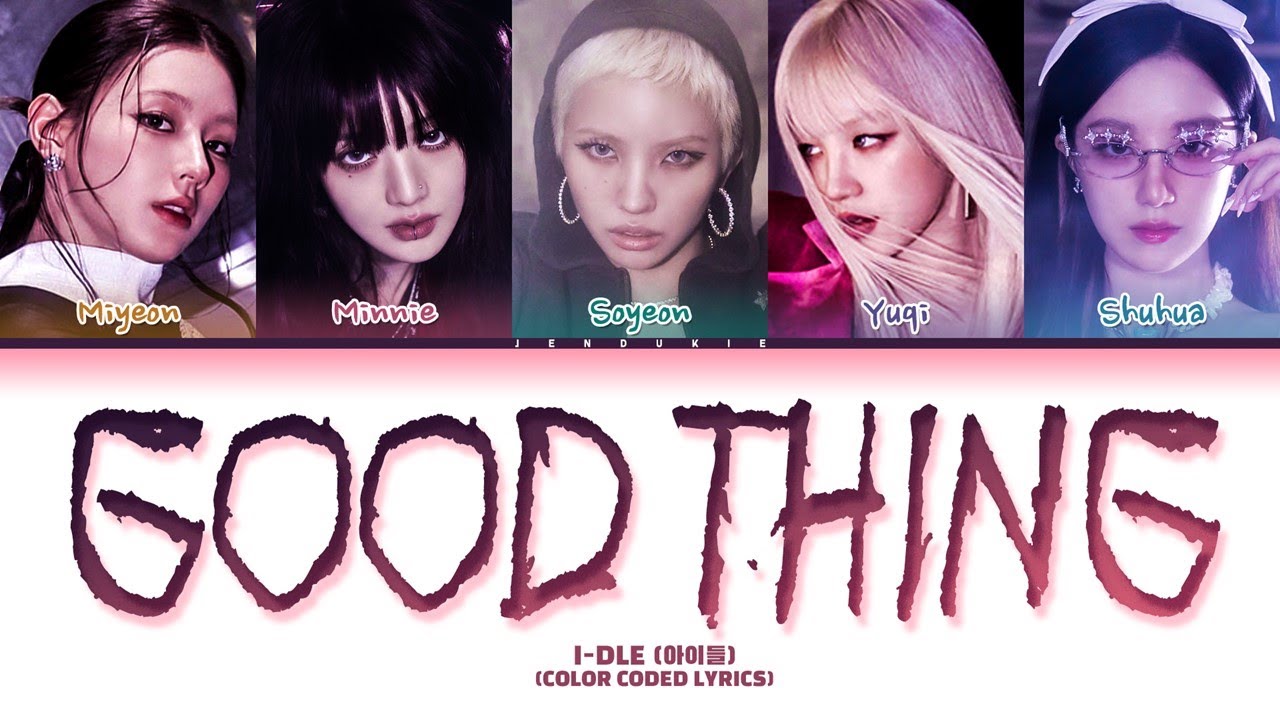 i-dle 'Good Thing' Lyrics (아이들 Good Thing 가사) (Color Coded Lyrics ...