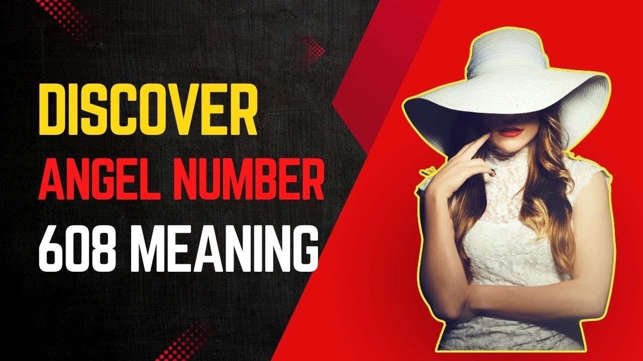Discover the Secret Angel Number 608 Meaning Today! - YouTube