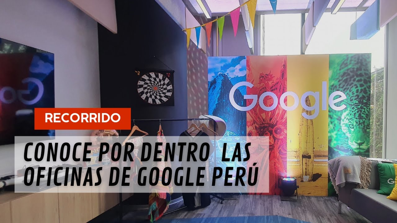 Conoce por dentro las oficinas de Google Perú - YouTube