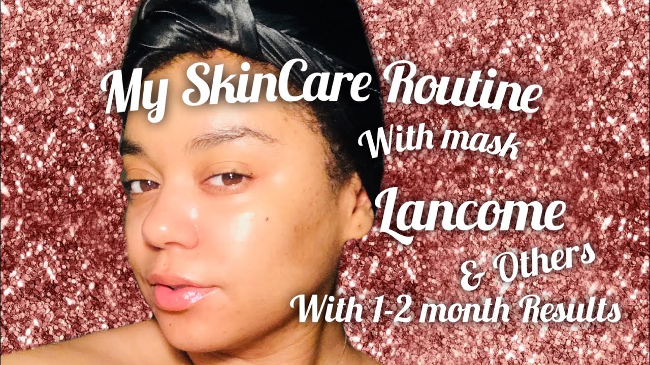 My SkinCare Routine W/ Lancôme - YouTube