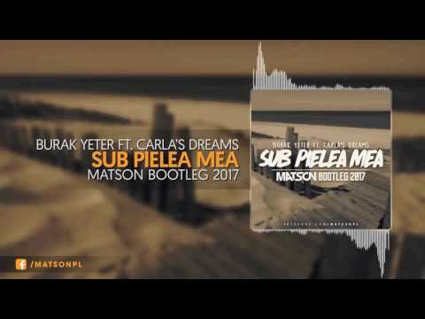 Burak Yeter FT. Carlas Dreams Sub Pielea Mea (Matson Bootleg 2k17)