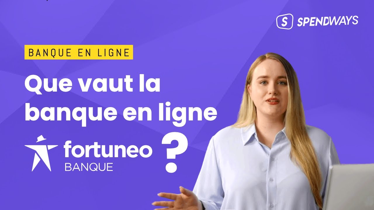 Pourquoi Fortuneo banque est-elle peut-être la meilleure banque en ...