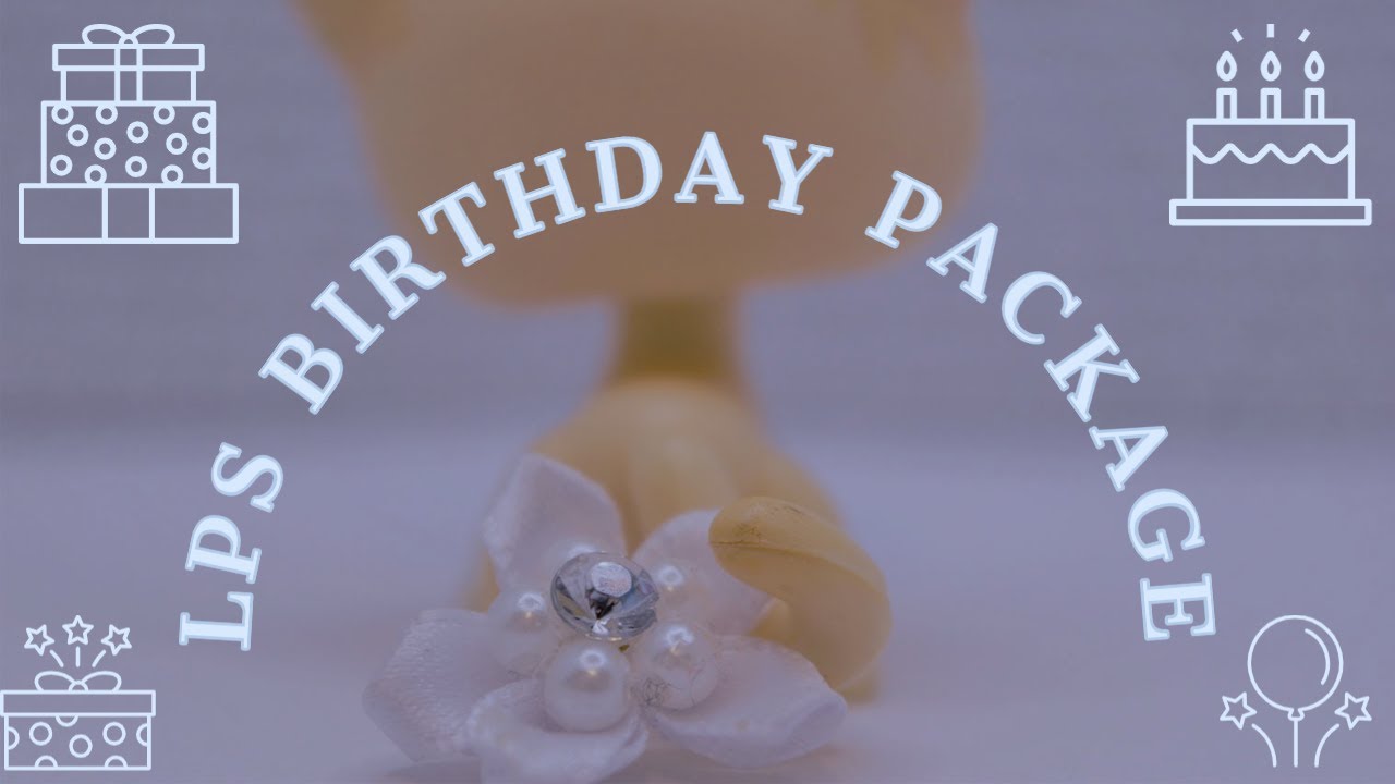 Lps Birthday Package - YouTube