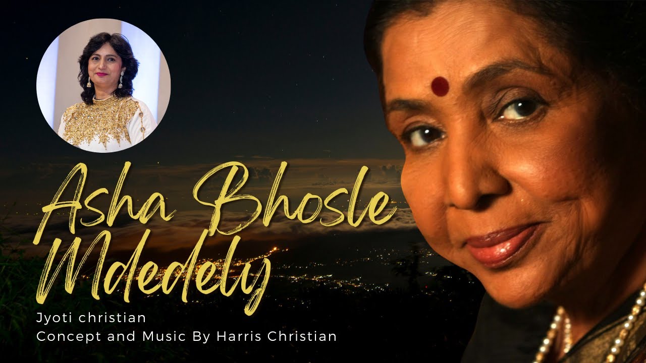 Asha Bhosle Medely | Jyoti Christian | Music and Concept by Harris ...