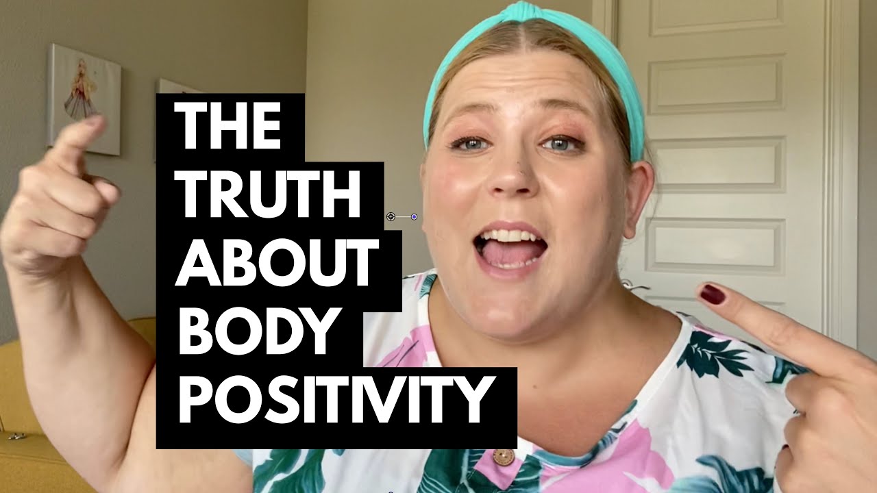 The Truth About Body Positivity - YouTube