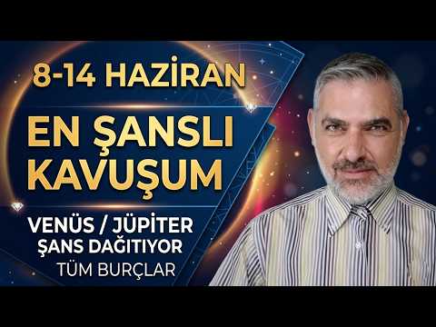 En Şanslı Hafta / Venüs Jüpiter ile Kavuşuyor 8-14 Haziran Haftalık Burç Astroloji Yorumu