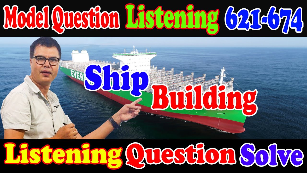 Model Question listening 621-674 ||Ship Building Special Class||How to ...
