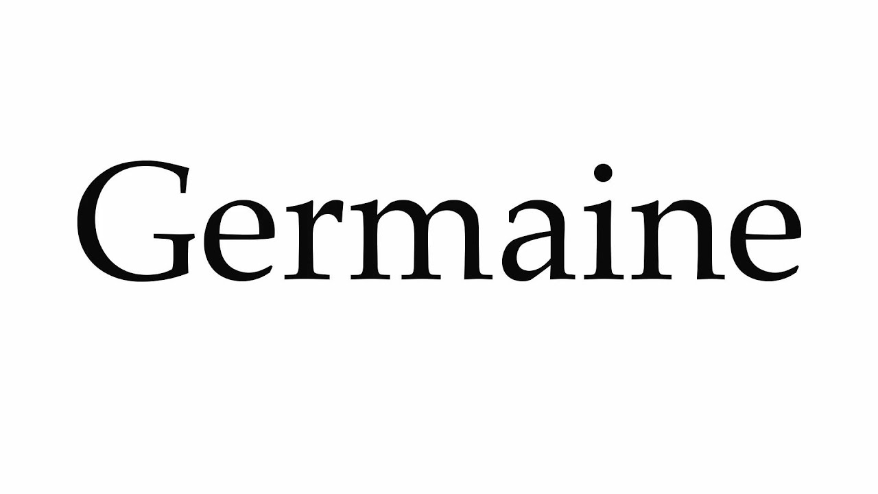 How to Pronounce Germaine - YouTube