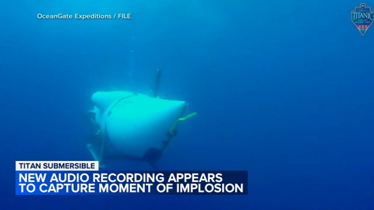 Titan submersible: New audio recording appears to capture implosion ...