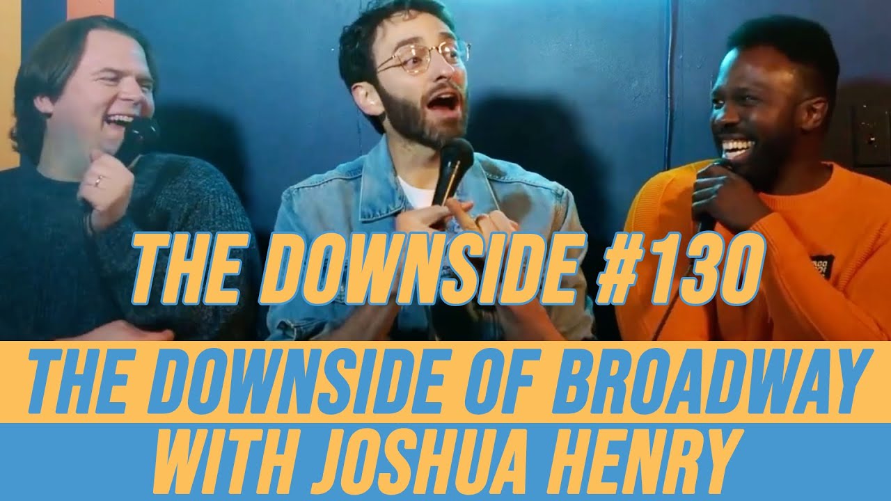 The Downside of Broadway with Joshua Henry | The Downside with ...