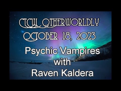 CTCW;s Otherworldly: 2023-10-18: Psychic Vampires with Raven Kaldera ...