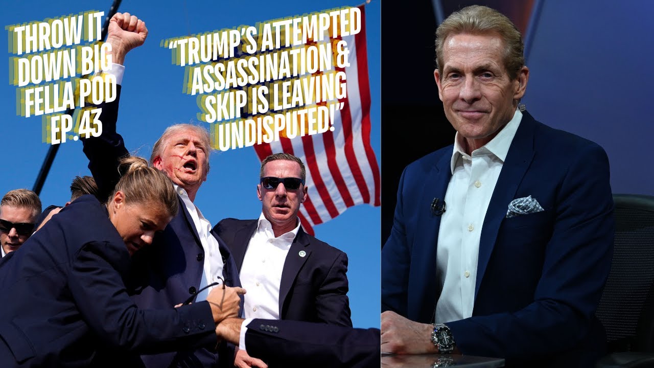 Throw it Down Big Fella Pod Ep. 43 "Trump's Attempt Assassination & Skip is leaving Undisputed ...