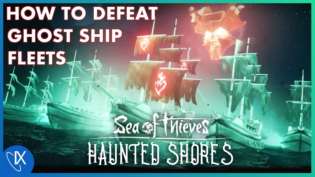HOW To Defeat GHOST SHIP FLEETS!!! - Sea of Thieves - Haunted Shores Update - June 2020 - YouTube