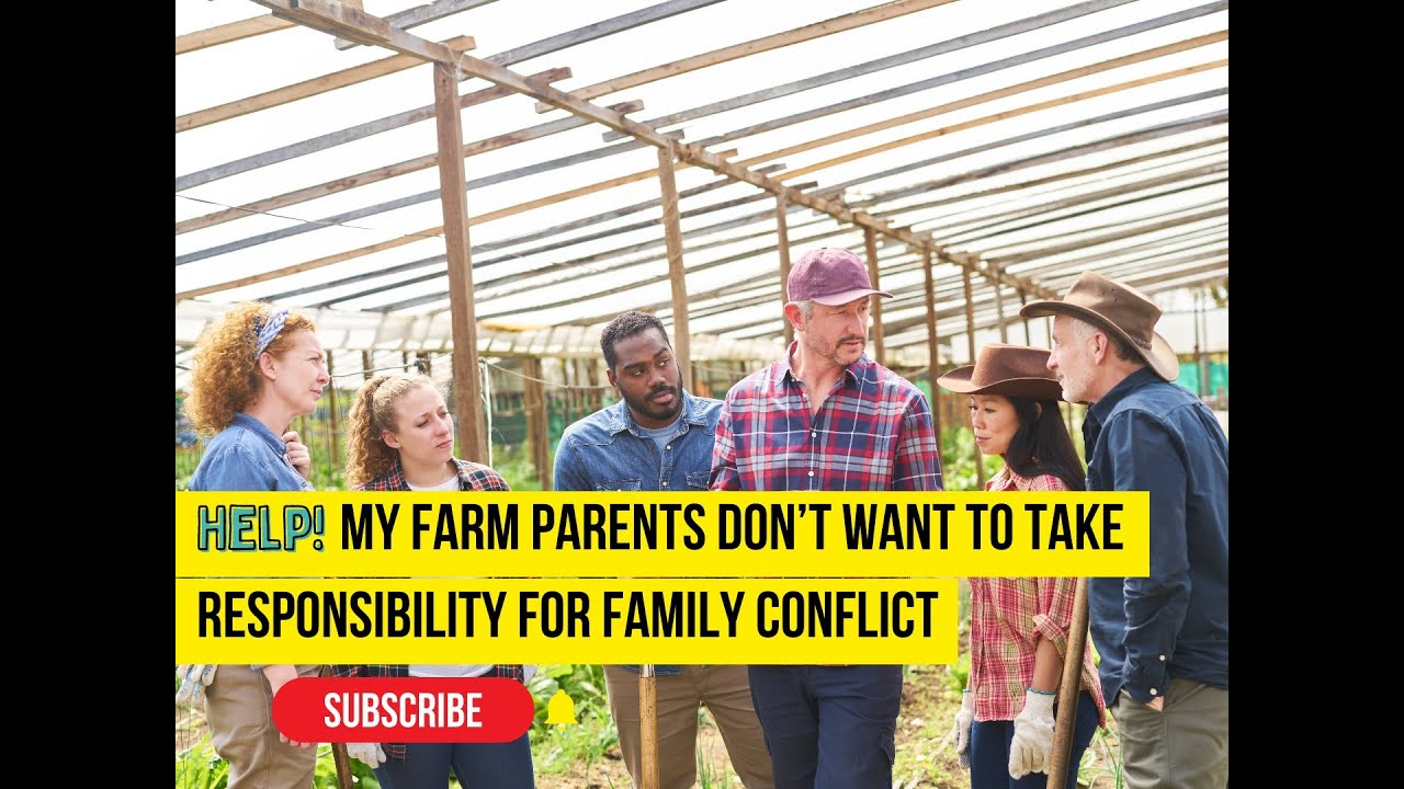Help! My farm parents don't want to take responsibility for family ...