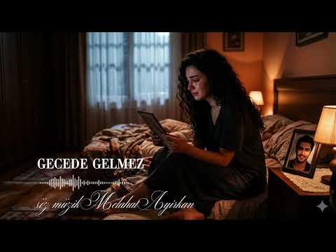 Melahat Ayirkan  GECEDE GELMEZ söz müzik MELAHAT AYİRKAN 