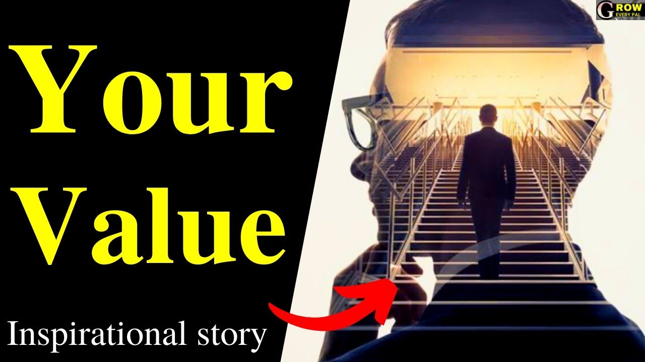 Your Value || Motivational Story || Inspiration| Grow Every Pal - YouTube