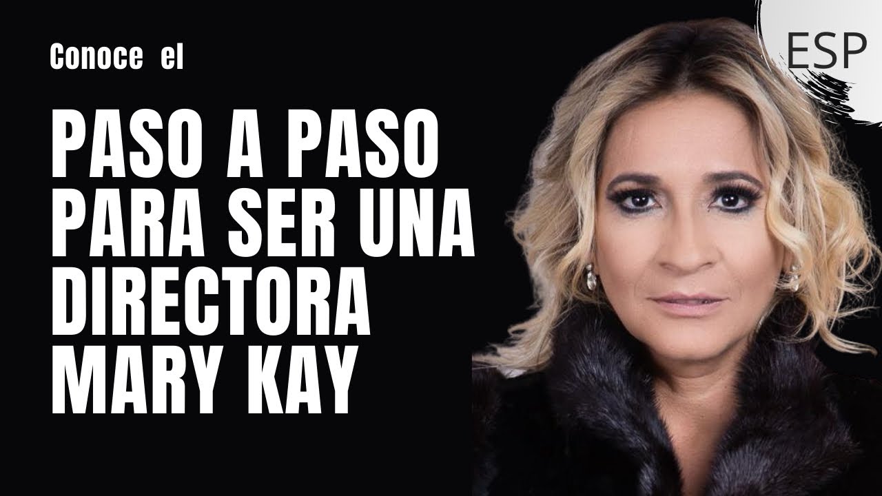 Esp - el paso a paso para ser una Directora MARY KAY - YouTube