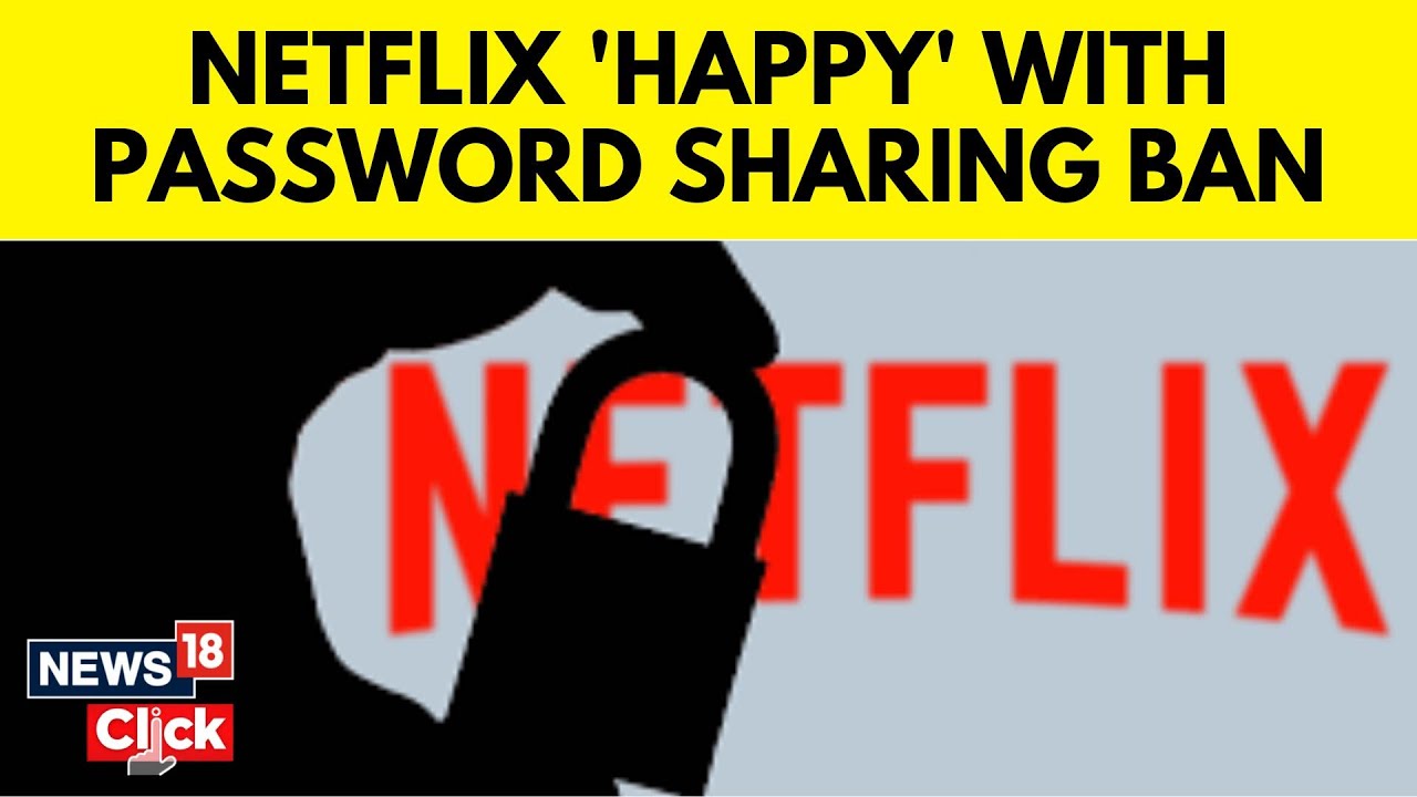 Netflix Password Sharing | Netflix Expressed Satisfaction With Progress ...
