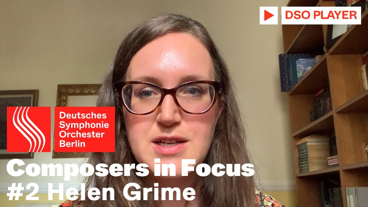 Composers in Focus – #2 Helen Grime | DSO Berlin - YouTube