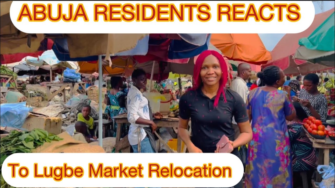 ABUJA NIGERIA CITY TOUR: LUGBE Market Relocation, Residents React ...
