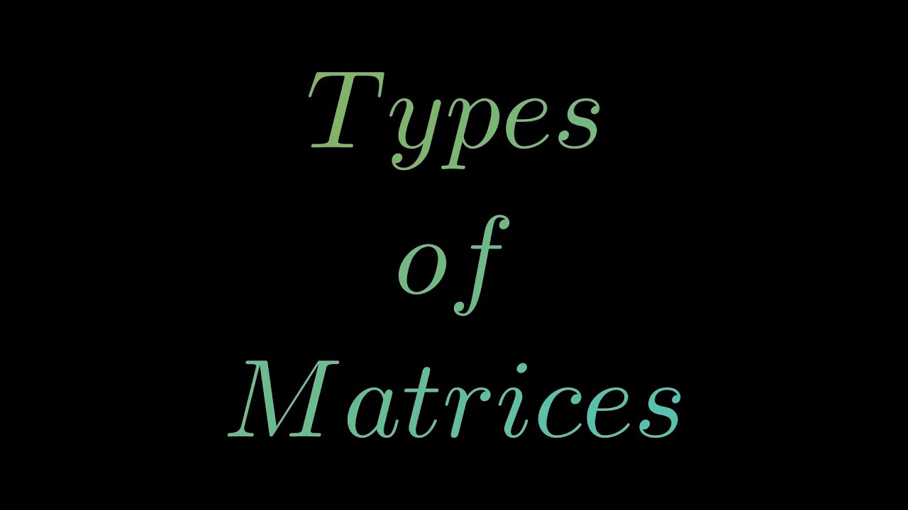 Types of MATRICES | Linear Algebra for Data Science - YouTube