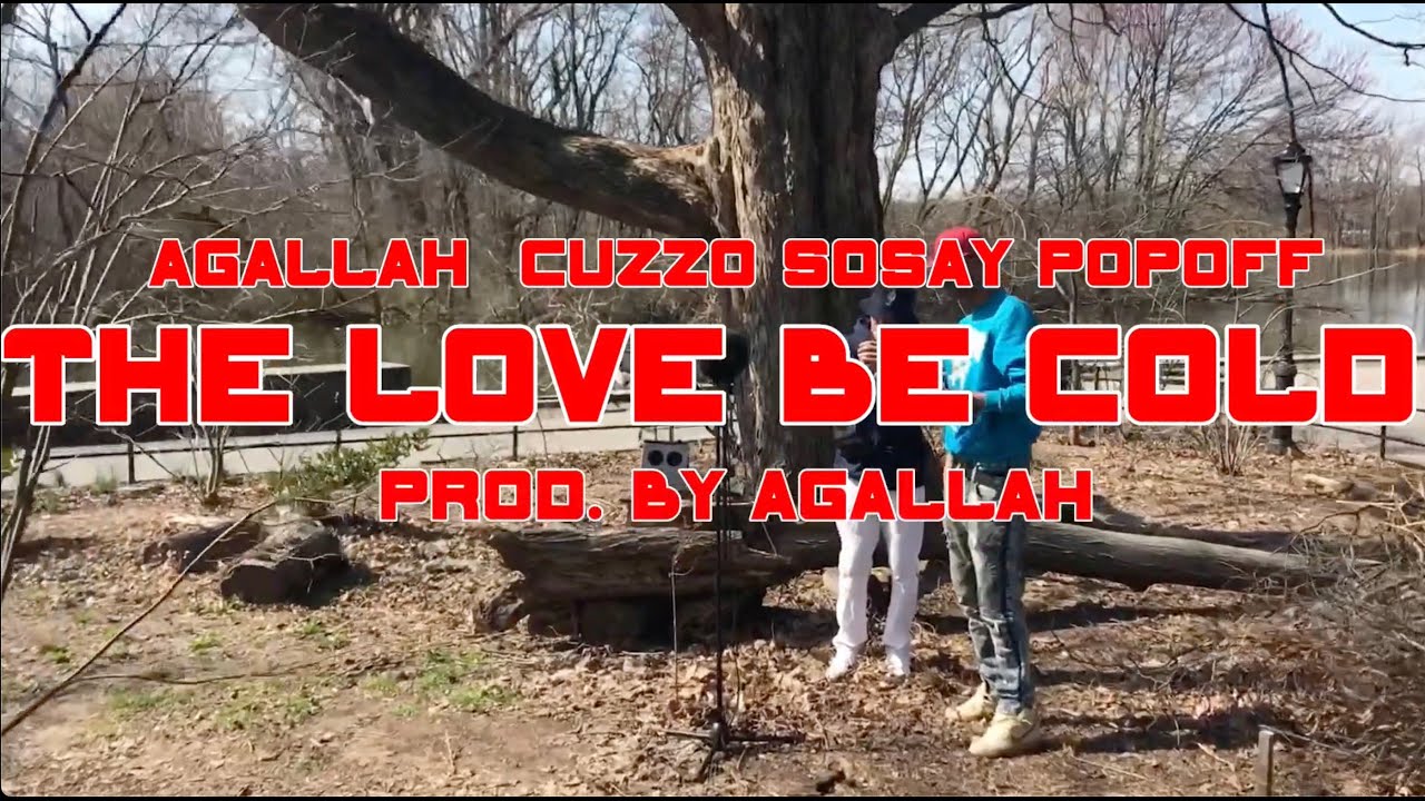 Agallah feat. Cuzzo Sosay & Popoff - The Love Be Cold (Official Video ...