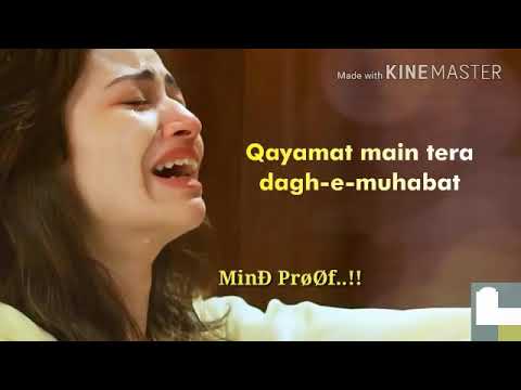 Qayamat main tera dagh e muhabbat leke uthunga tari tasveer us dam bhi kaleje se lagi emotional song
