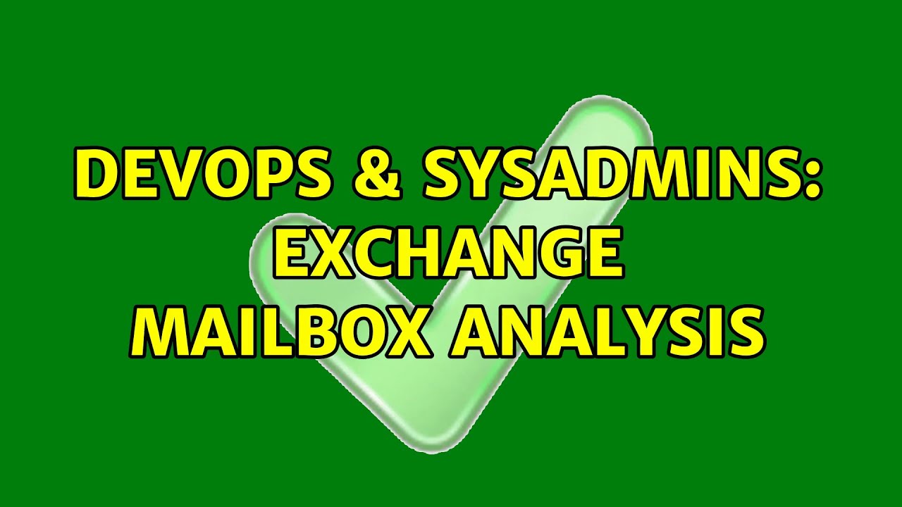 DevOps & SysAdmins: Exchange Mailbox Analysis (3 Solutions!!) - YouTube